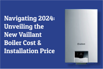 Vaillant Boiler Cost & Installation: What to Expect in 2024 | Meraboiler