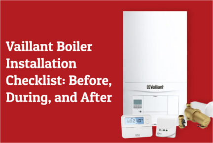 Vaillant Boiler Installation Checklist: Before, During, and After ...